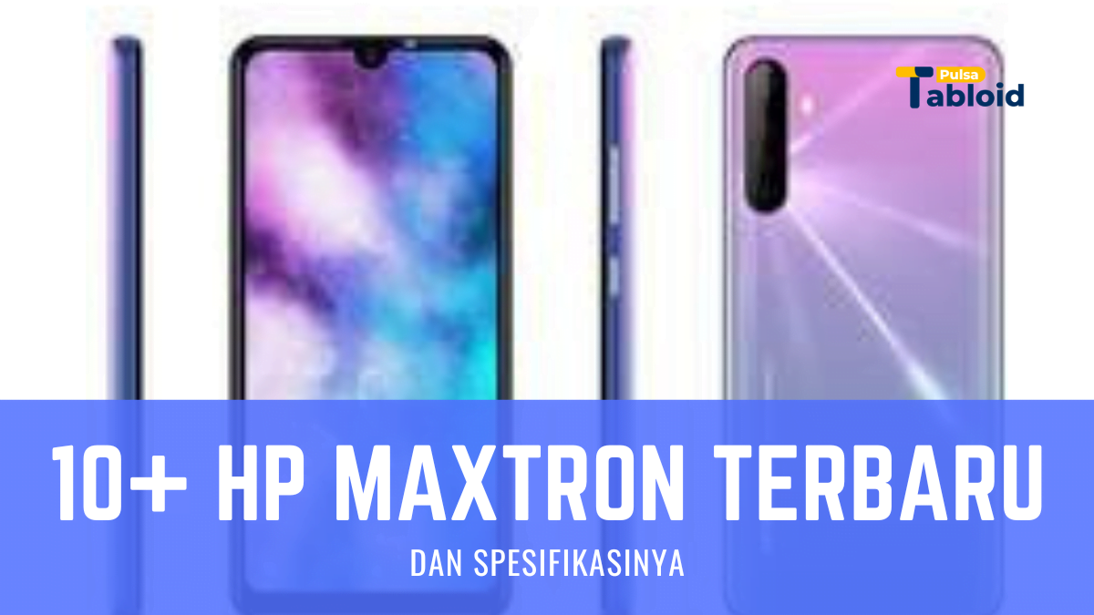 10+ HP Maxtron Terbaru Beserta Spesifikasi (Januari 2023) - TabloidPULSA